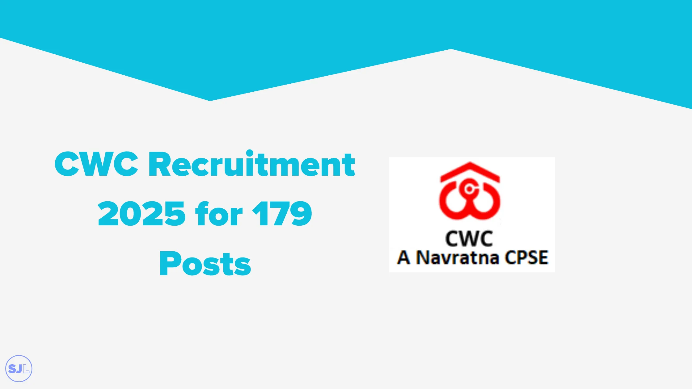CWC Recruitment 2025 for 179 Posts | SarkariJobList.com